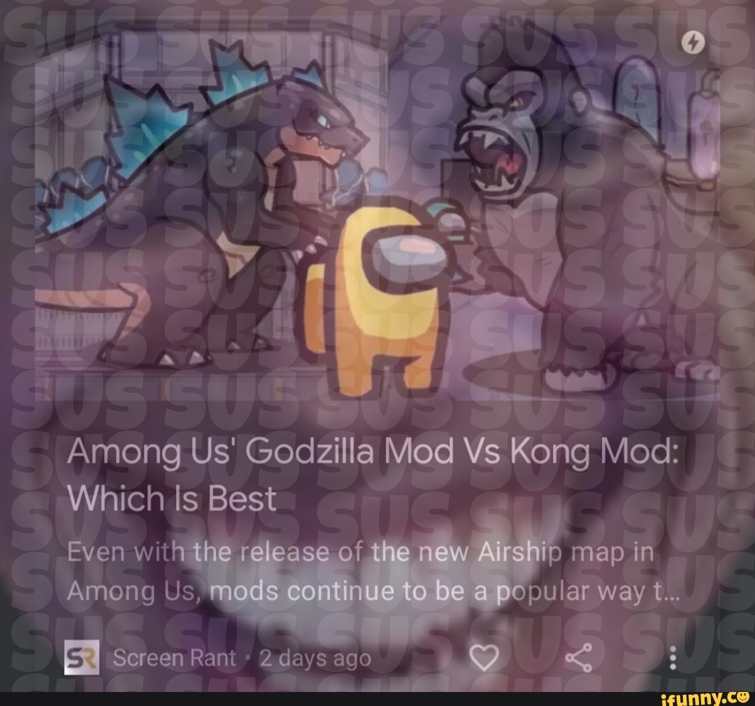 Among Us' Godzilla Mod Vs Kong Mod: Which Is Best Even with the release ...