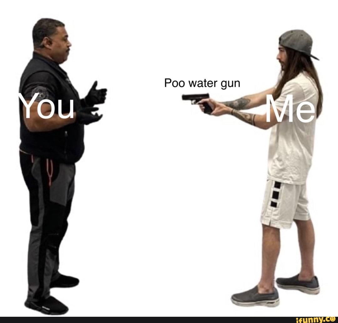 Poo water gun - iFunny