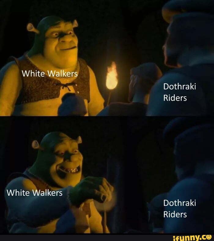 White Wat wers Dothraki Riders White Walkers Dothraki Riders - iFunny