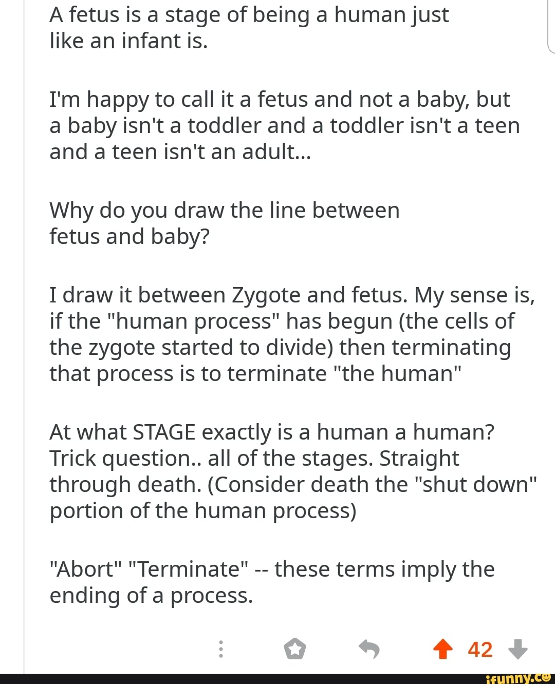 Afetus is a stage of being a humanjust like an infant is. I'm happy to ...