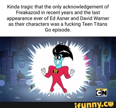 Freakazoid memes. Best Collection of funny Freakazoid pictures on iFunny
