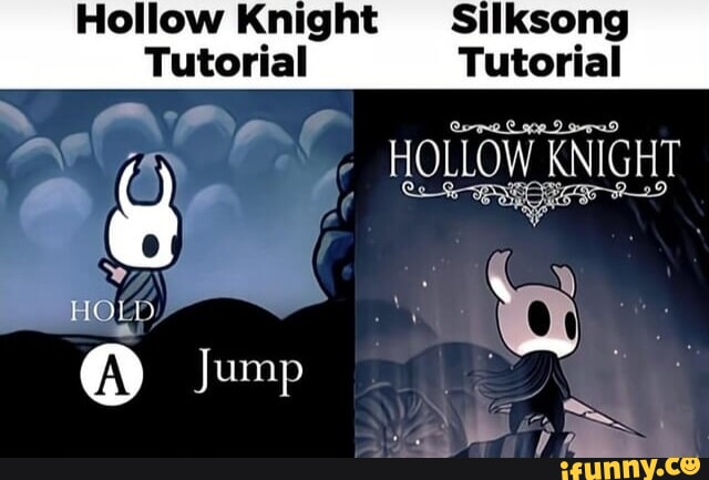 Hollow Knight Silksong Tutorial Tutorial Jump HOLLOW KNIGHT - iFunny