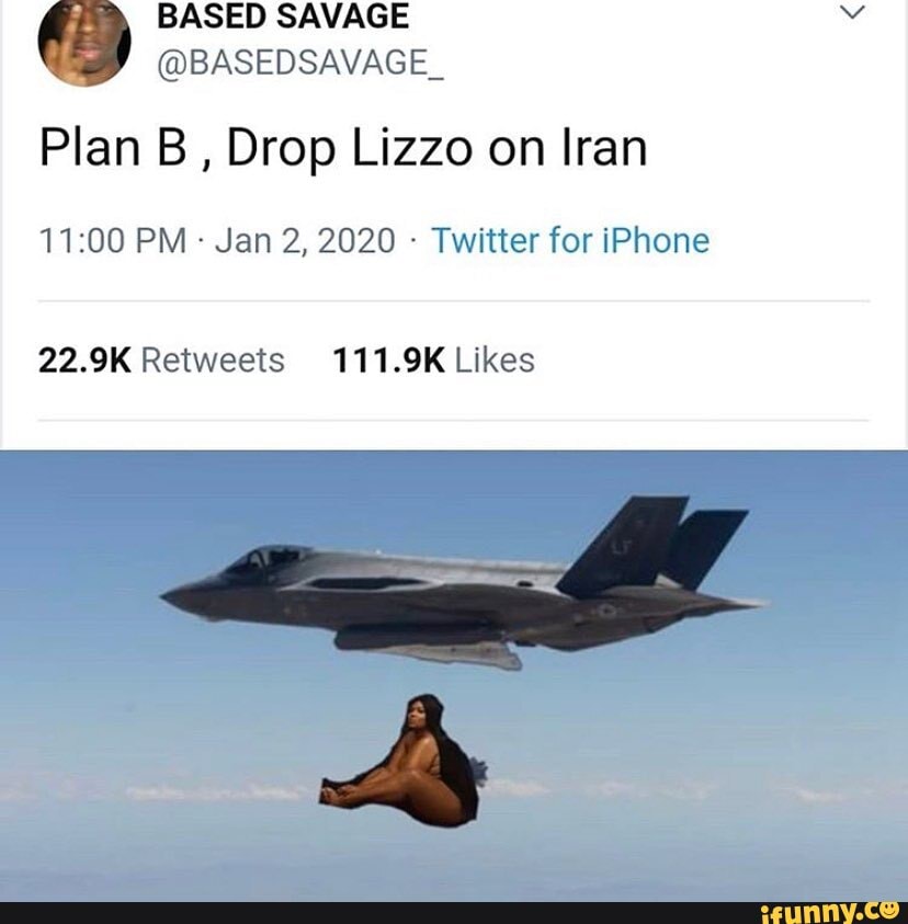 BASED SAVAGE @BASEDSAVAGE_ Plan B, Drop Lizzo on Iran Twitter for ...