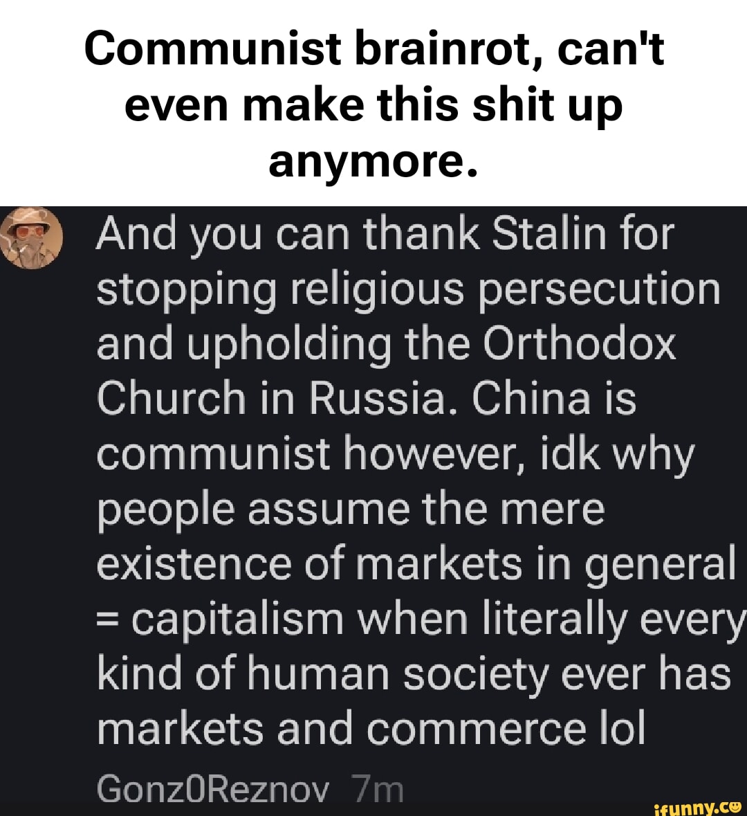 Communist brainrot, can't even make this shit up anymore. And you can ...