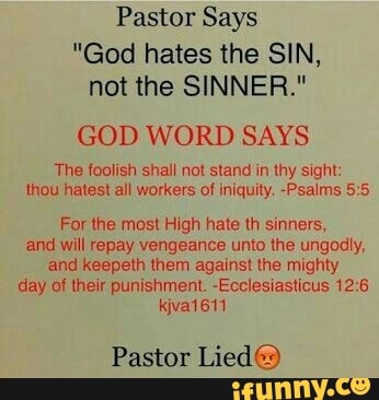 Pastor Says "God hates the SIN, not the SINNER." GOD WORD SAYS The ...