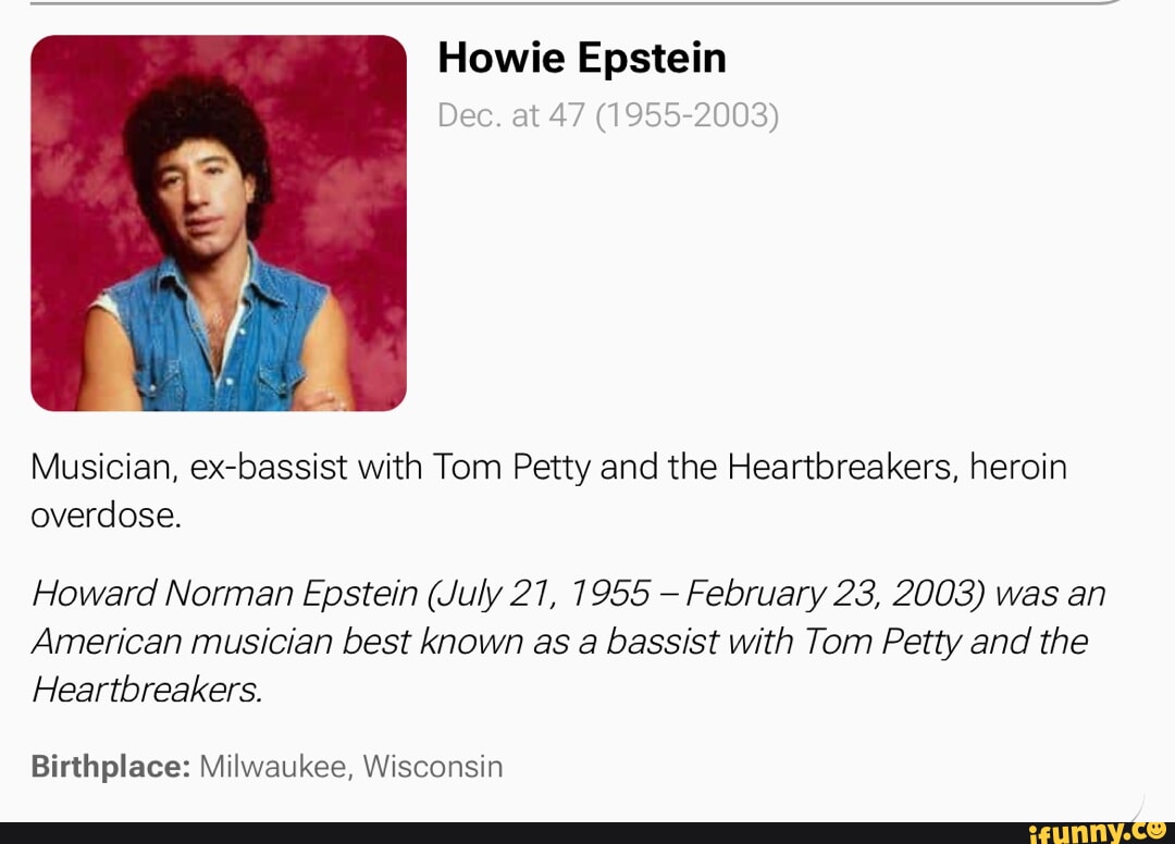 Howie Epstein Dec. at 47 (1955-2003) Musician, ex-bassist with Tom ...