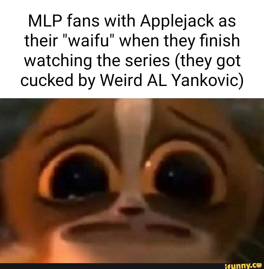 MLP fans with Applejack as their "waifu" when they finish watching the ...