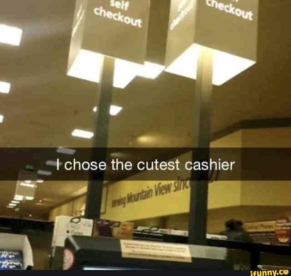 This checks out - chose the cutest cashier - iFunny