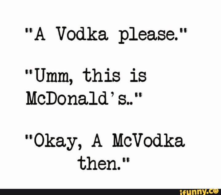 Mcvodka memes. Best Collection of funny Mcvodka pictures on iFunny