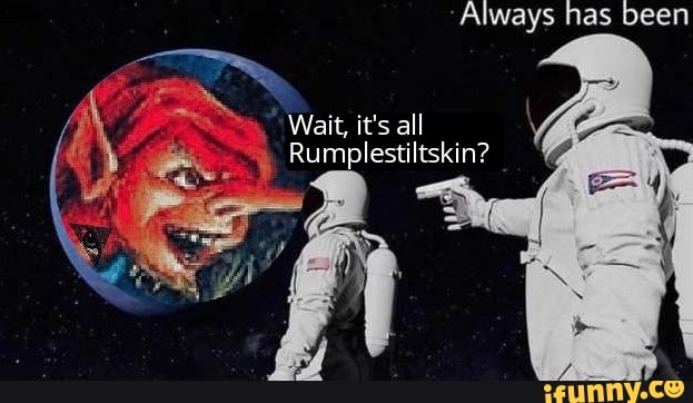 Rumplestiltskin memes. Best Collection of funny Rumplestiltskin ...