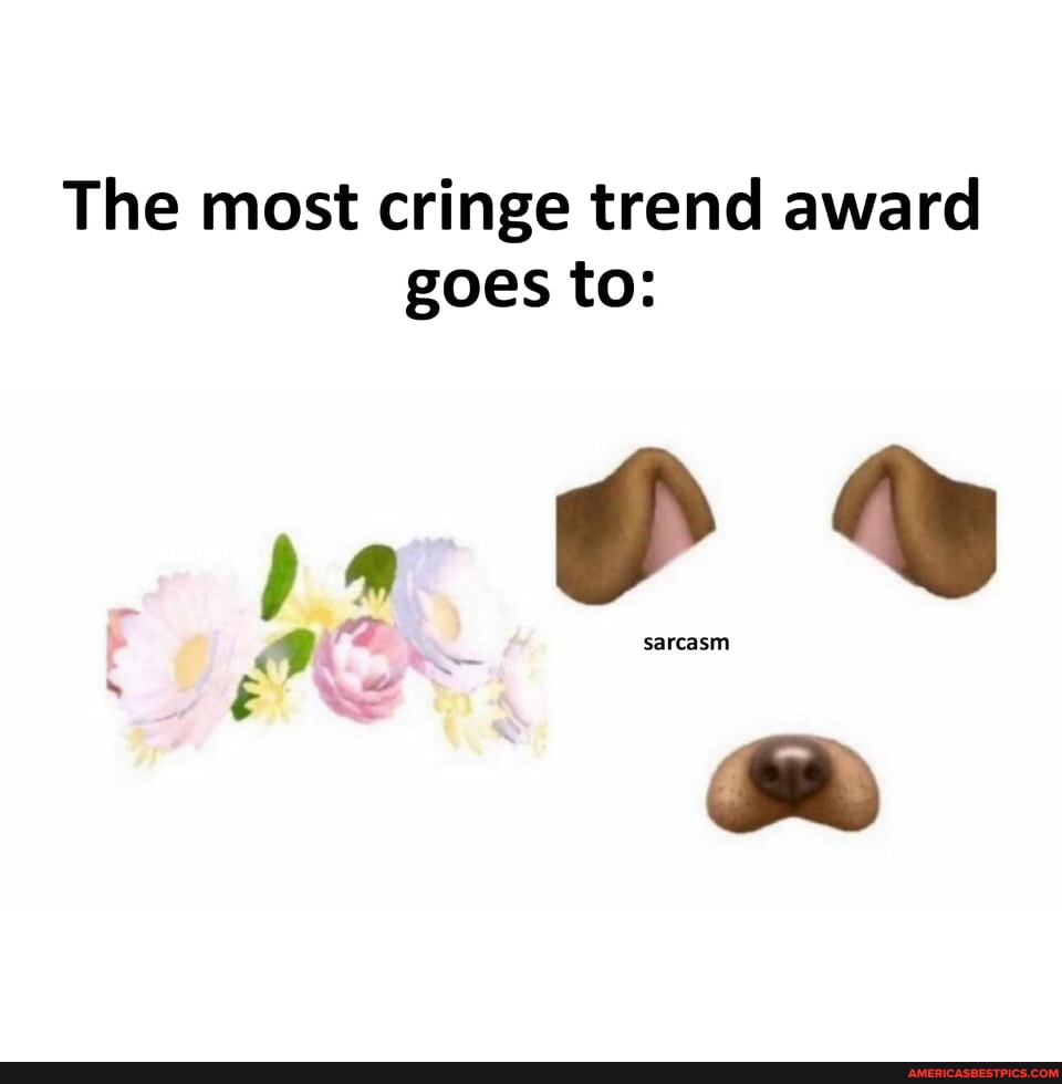 I can feel the cringe 😬 - The most cringe trend award goes to: sarcasm ...