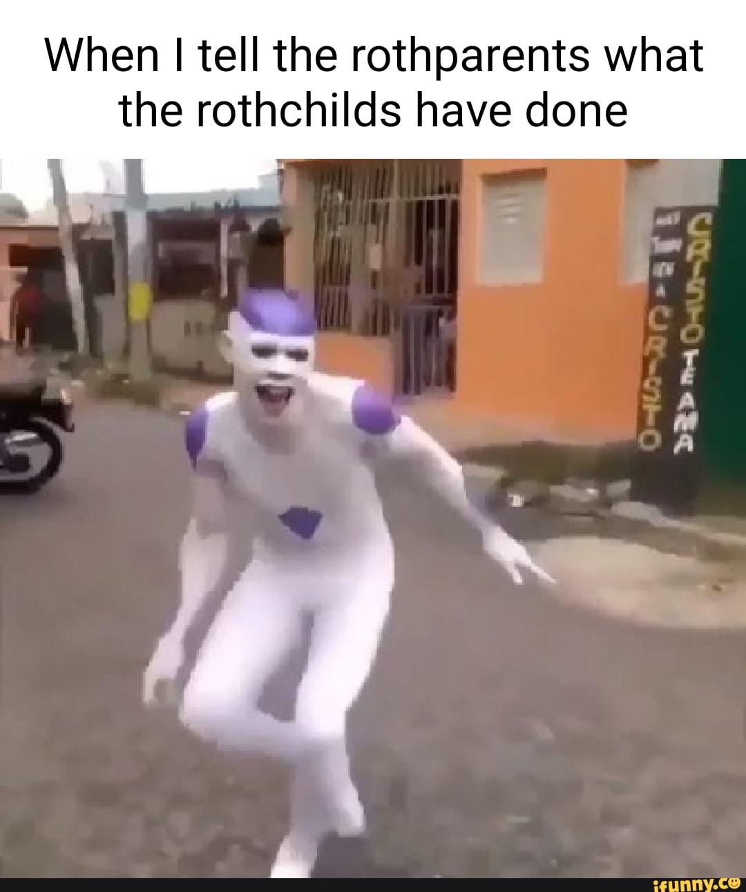 When I tell the rothparents what the rothchilds have done I I I - iFunny