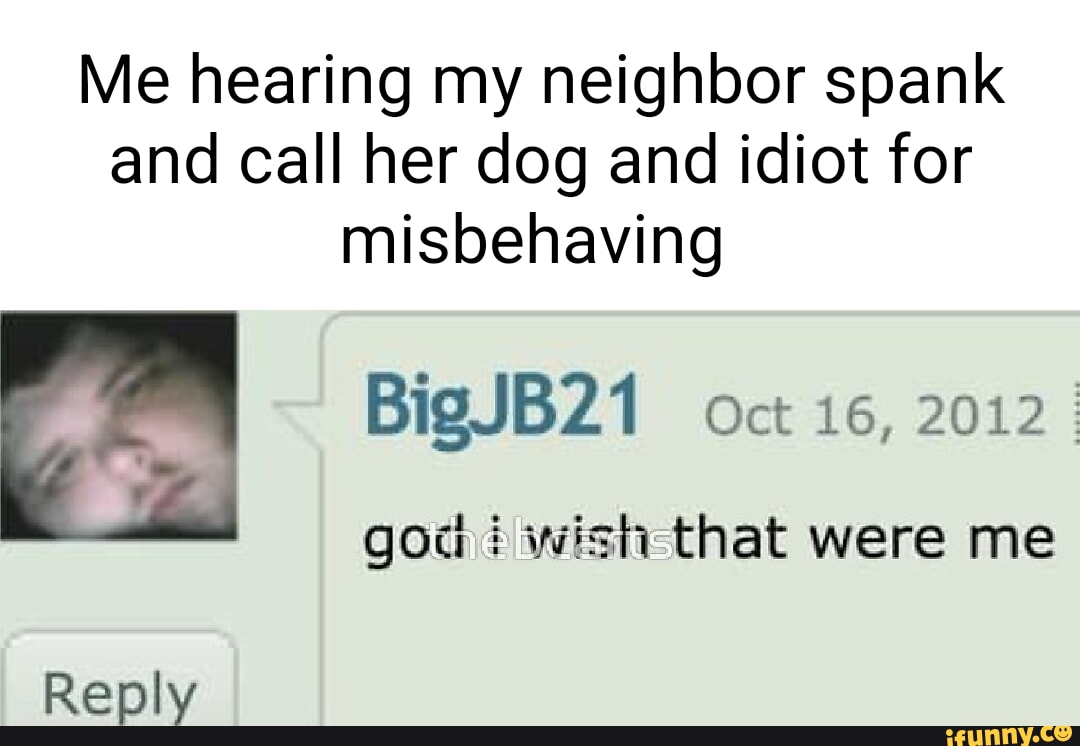 Misbehaving memes. Best Collection of funny Misbehaving pictures on iFunny