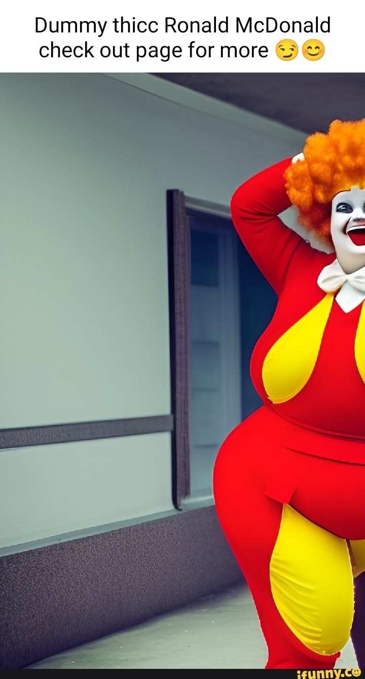Dummy thicc Ronald McDonald check out page for more - iFunny