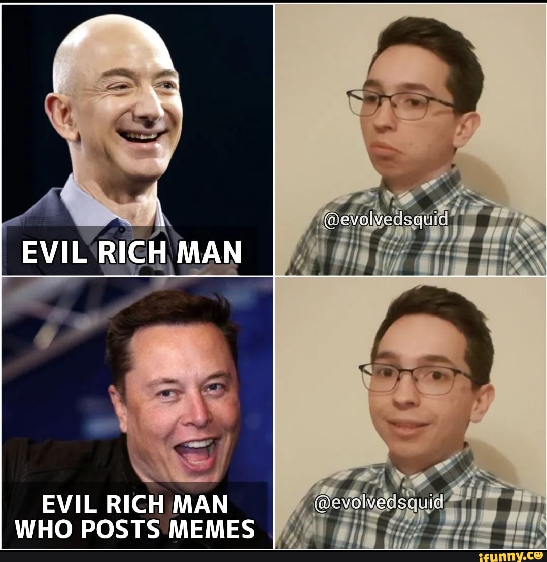 AN EVIL RICH MAN EVIL RICH MAN WHO POSTS MEMES - iFunny