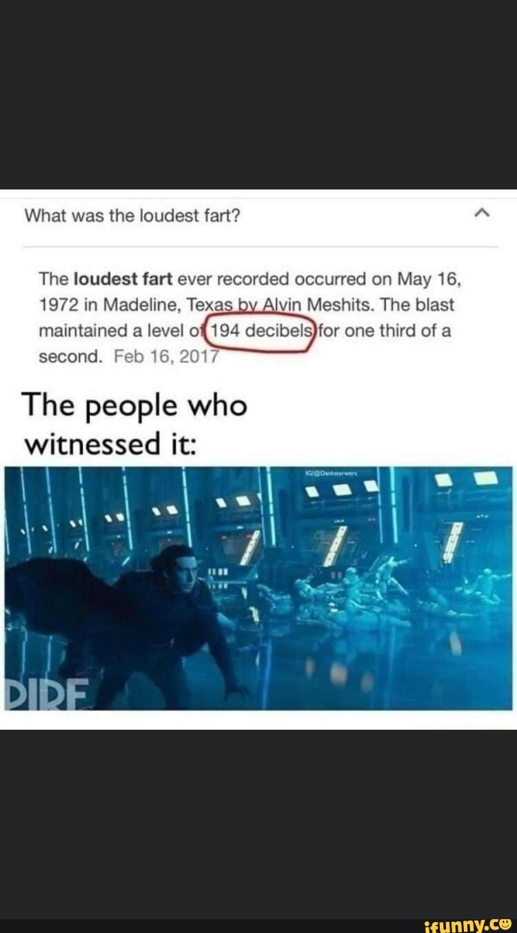 What was the loudest fart? The loudest fart ever recorded occurred on ...