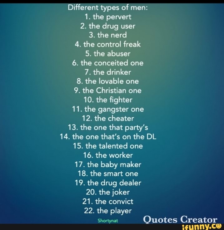Different types of men: 1. the pervert 2. the drug user 3. the nerd 4 ...