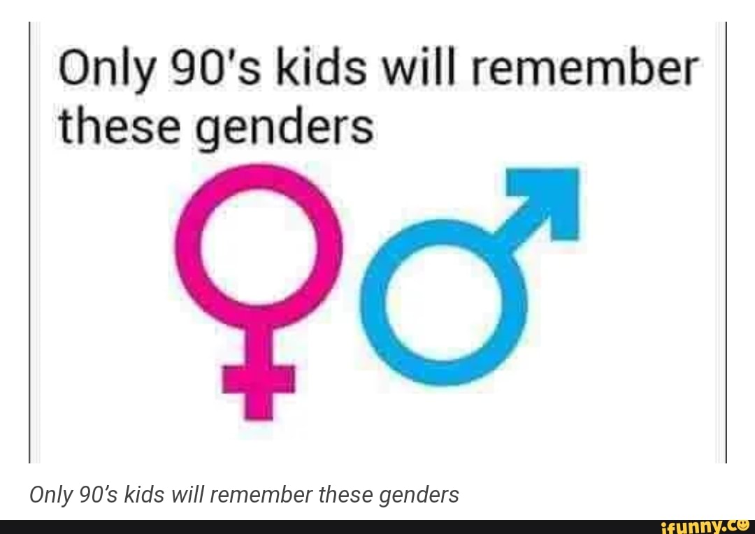 Only 90's kids will remember these genders Only 90’s kids will remember ...