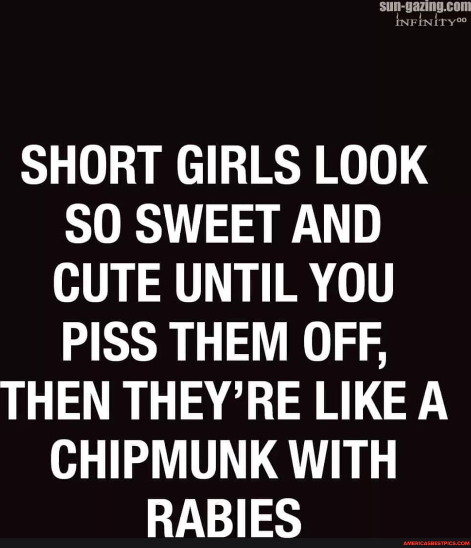 SHORT GIRLS LOOK SO SWEET AND CUTE UNTIL YOU PISS THEM OFF, THEN THEY ...