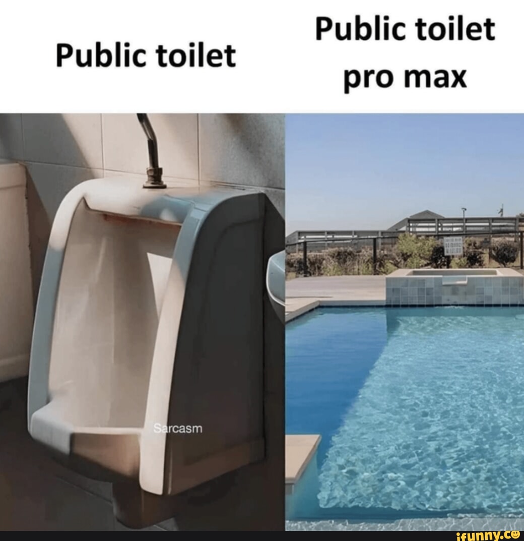 Public toilet pro max Public toilet - iFunny
