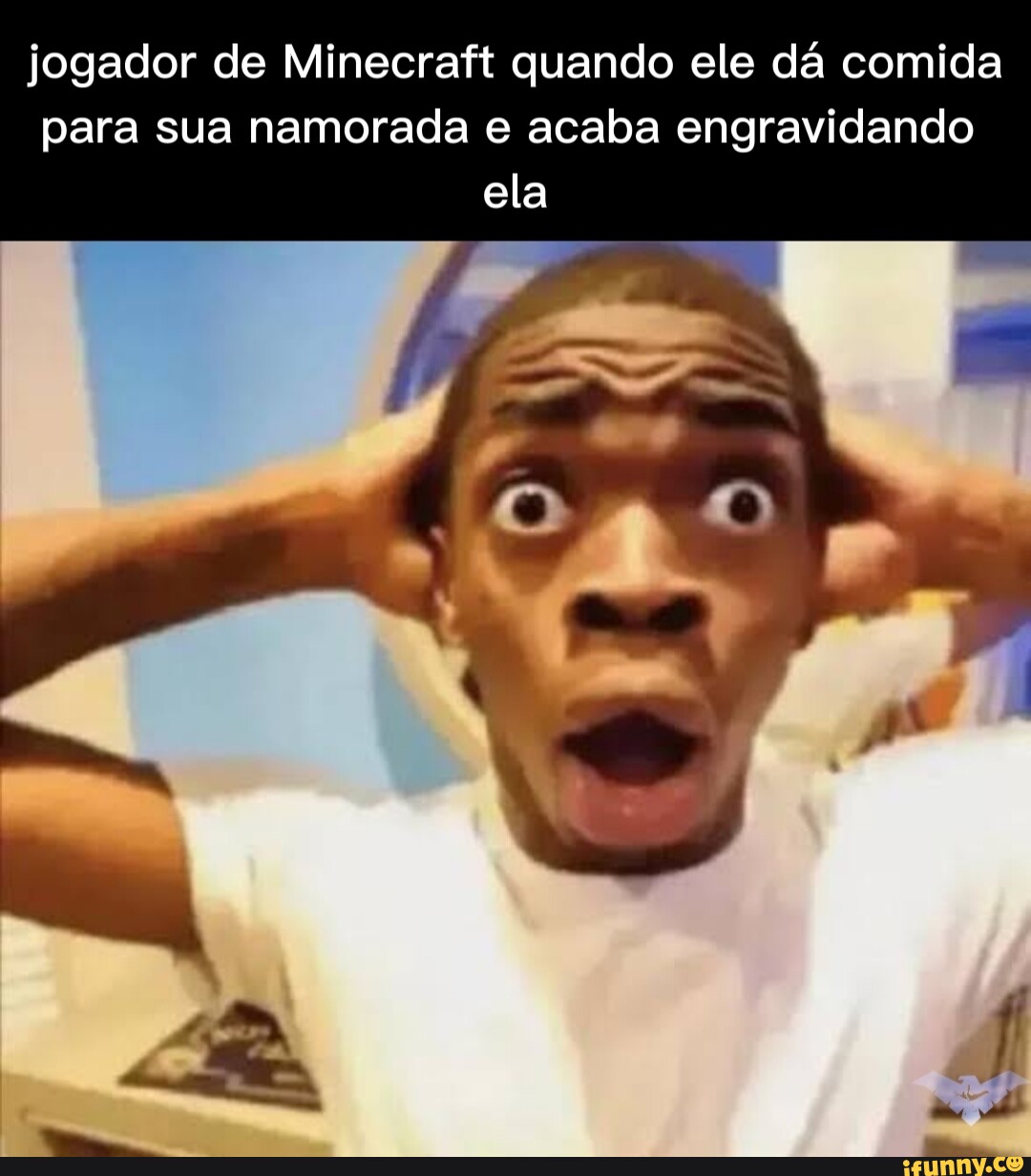 Jogador De Minecraft Quando Ele Dá Comida Para Sua Namorada E Acaba
