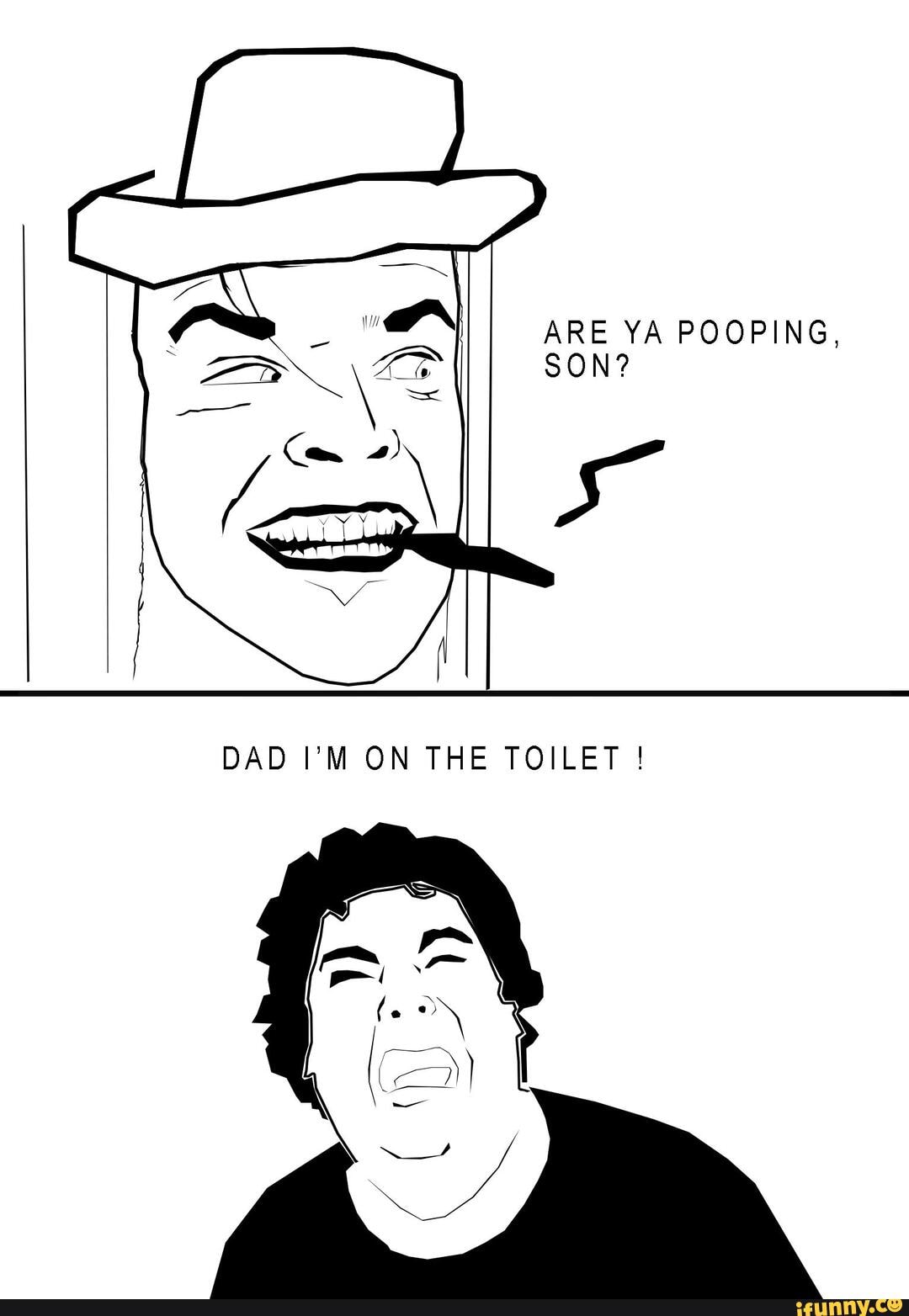 ARE YA POOPING, SON? DAD I'M ON THE TOILET - iFunny