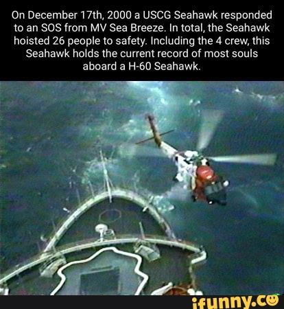 On December 17th, 2000 a USCG Seahawk responded to an SOS from MV Sea ...