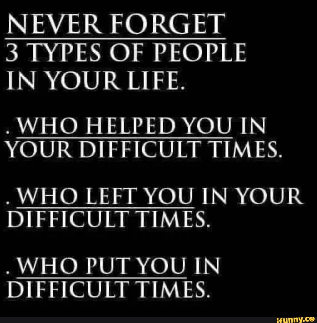 NEVER FORGET 3 TYPES OF PEOPLE IN YOUR LIFE. WHO HELPED YOU IN YOUR ...