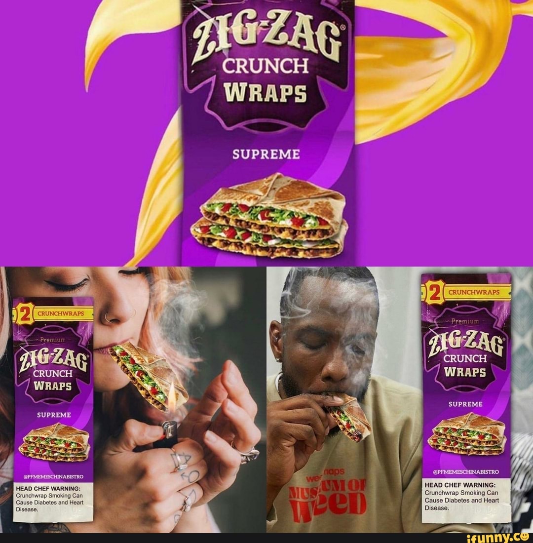 WRAPS SUPREME WRAPS SUPREME WRAPS SUPREME HEAD CHEF WARNING: Crunchwrap ...