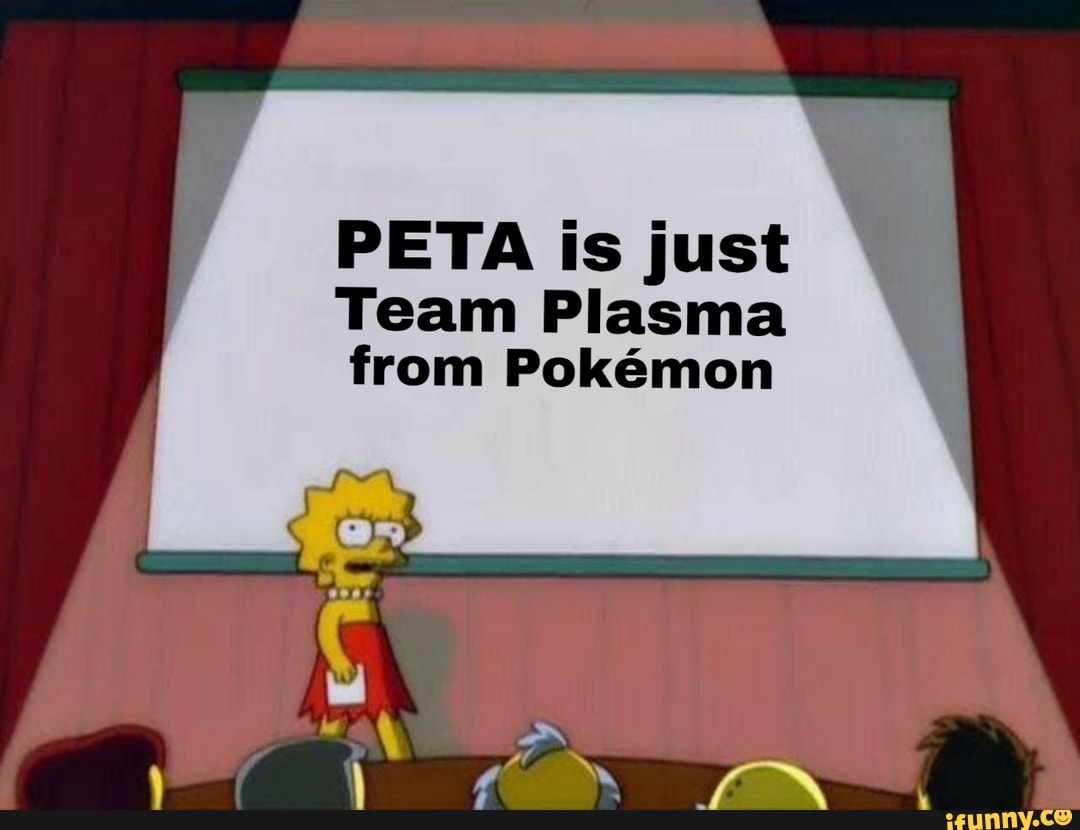 PETA is just Team Plasma from Pokémon - iFunny