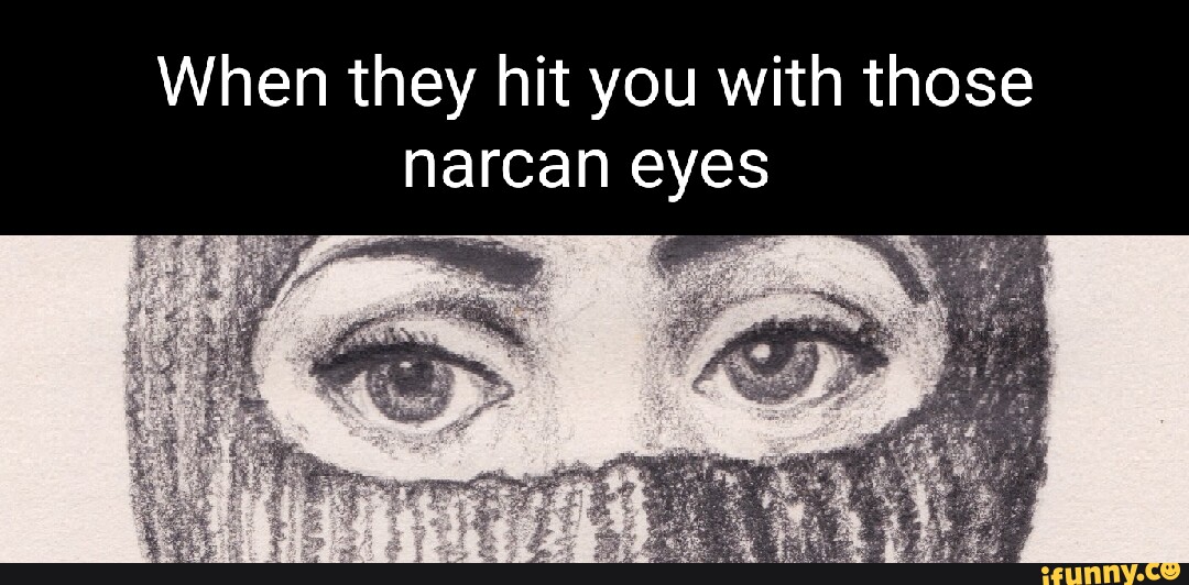 Narcan memes. Best Collection of funny Narcan pictures on iFunny
