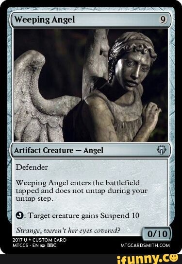 Weeping Angel 9) Artifact Creature - Angel ) Defender Weeping Angel ...