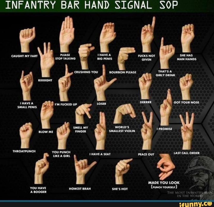 INFANTRY BAR HAND SIGNAL SOP AS You HOWZIT BRAH MADE YOU LOOK - iFunny