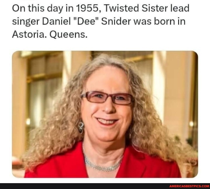 On this day in 1955, Twisted Sister lead singer Daniel "Dee" Snider was ...