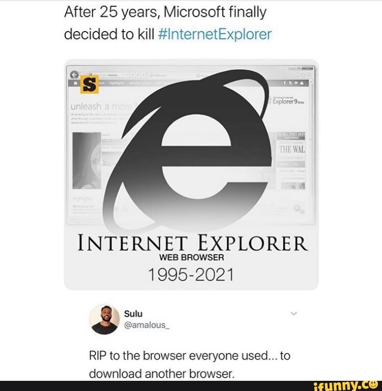 After 25 years, Microsoft finally decided to kill #InternetExplorer ...