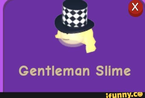 Gentleman Slime - iFunny
