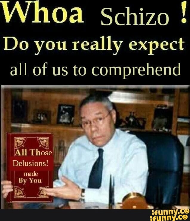 Schizo memes. Best Collection of funny Schizo pictures on iFunny