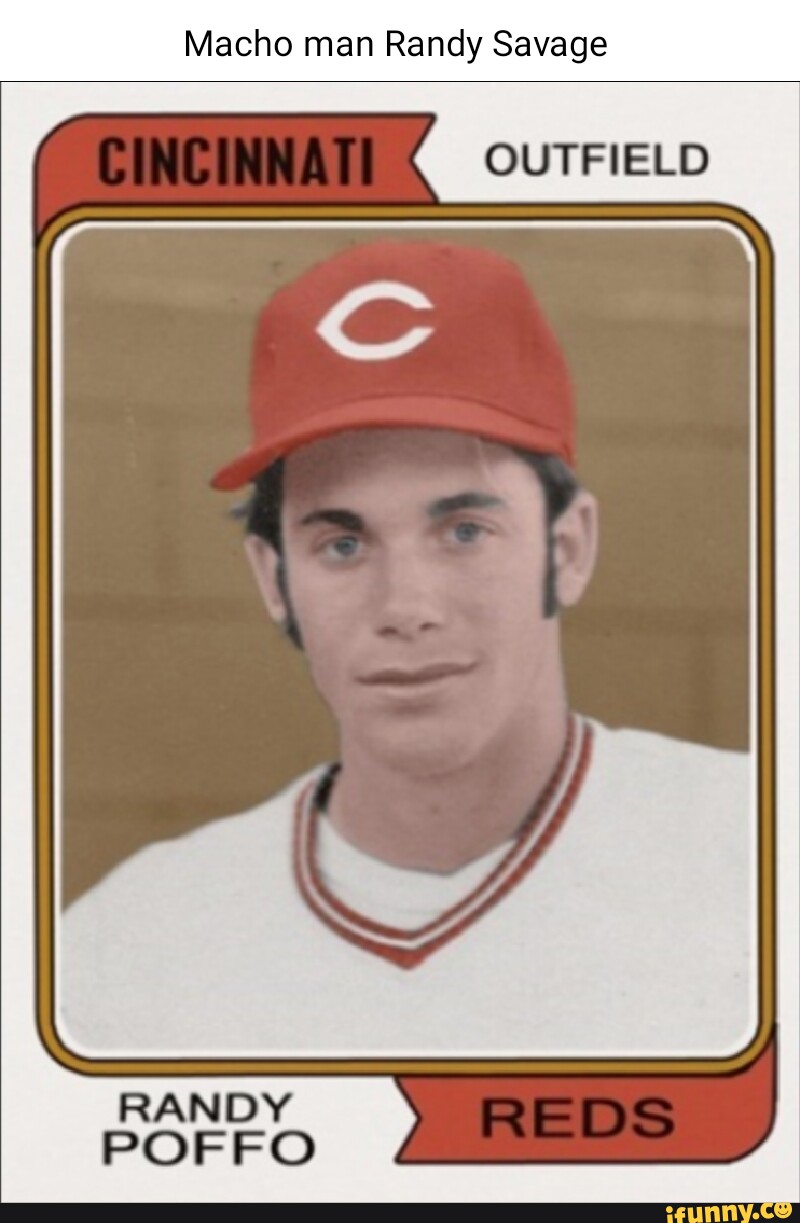 Macho man Randy Savage ( OUTFIELD RANDY POFFO - iFunny