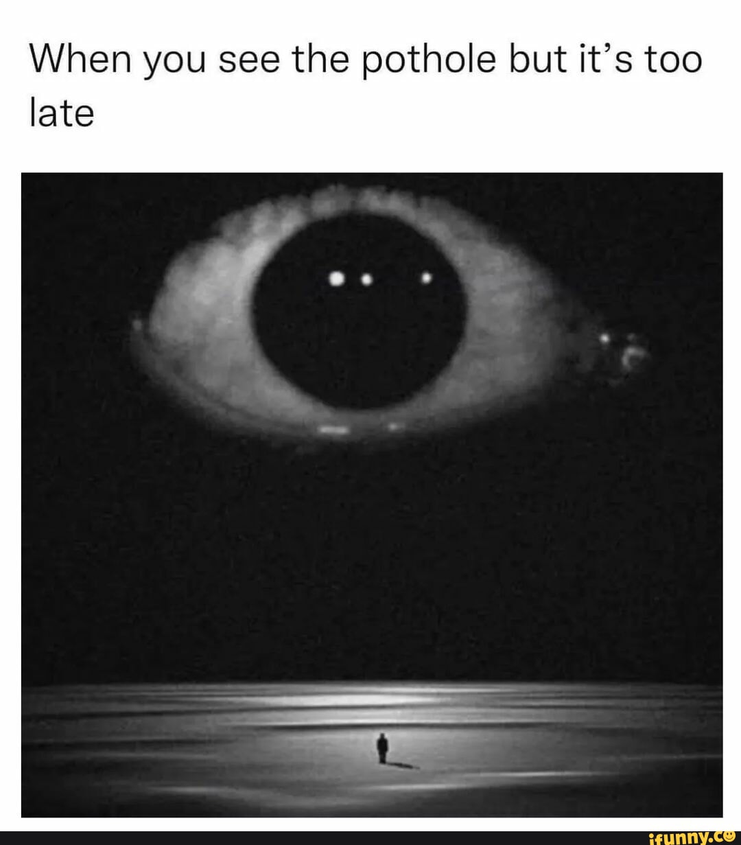 Pothole memes. Best Collection of funny Pothole pictures on iFunny