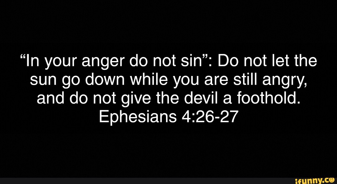 "In your anger do not sin": Do not let the sun go down while you are ...