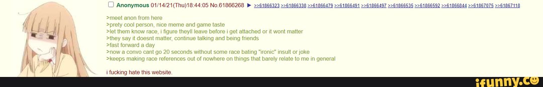 >meet anon from here >prety cool person, nice meme and game taste >let ...