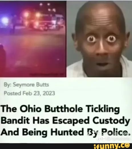 Posted Fe The Ohio Butthole Tickling Bandit Has Escaped Custody And ...