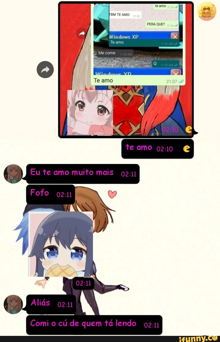 PERA QUE? Windows XP Teamo Me come Eu te amo muto mas Fofo Comi o cú de ...