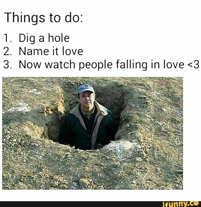 Helping Others Fall in Love Time ? ⛏️ 💘💘 - Things to do: 1. Dig a hole ...