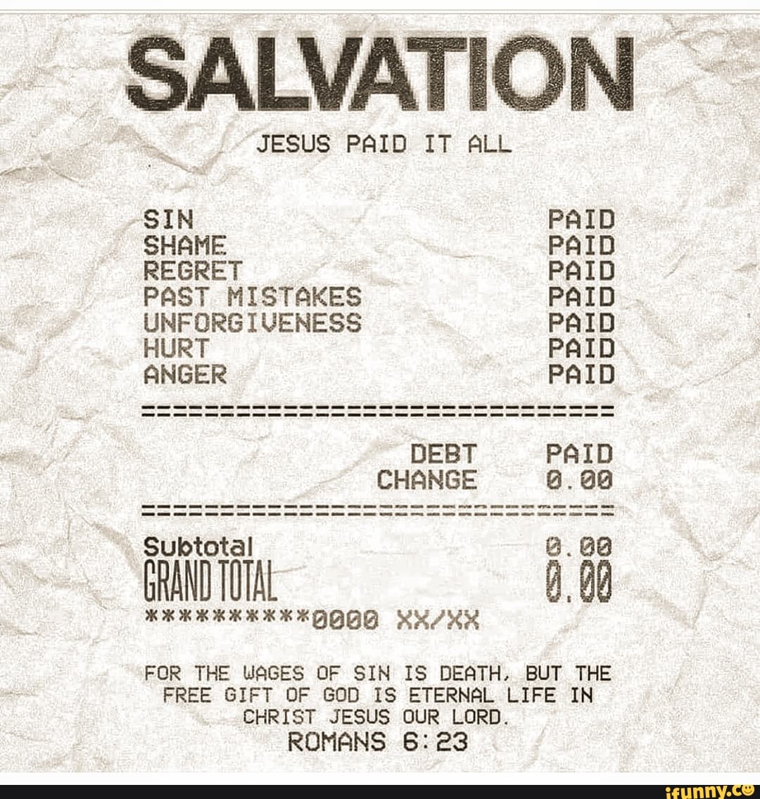 SALVATION JESUS PAID IT ALL SIN PAID SHAME PAID REGRET PAID PAST ...