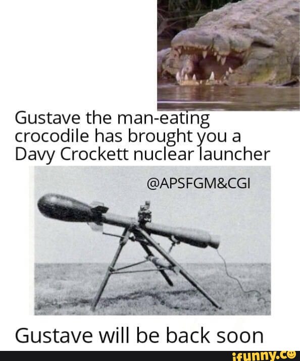 Gustave the man-eating crocodile has brought you a Davy Crockett ...