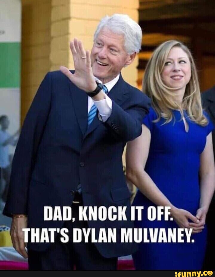 DAD, KNOCK IT OFF. THAT'S DYLAN MULVANEY. - iFunny