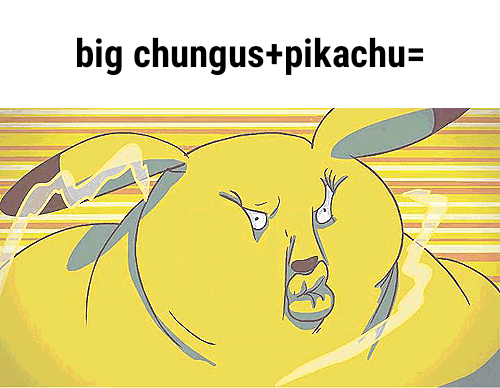 Big chungus+pikachu= - iFunny