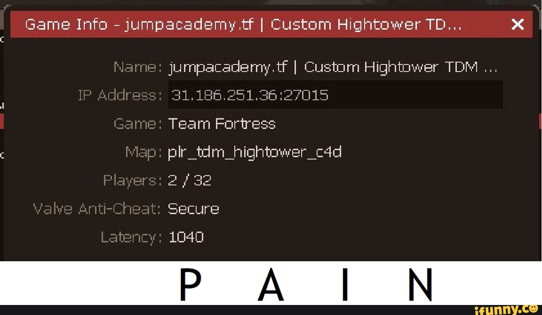 Name: IP Address: Game: Map: Players: Valve Anti-Cheat: Latency: Game ...