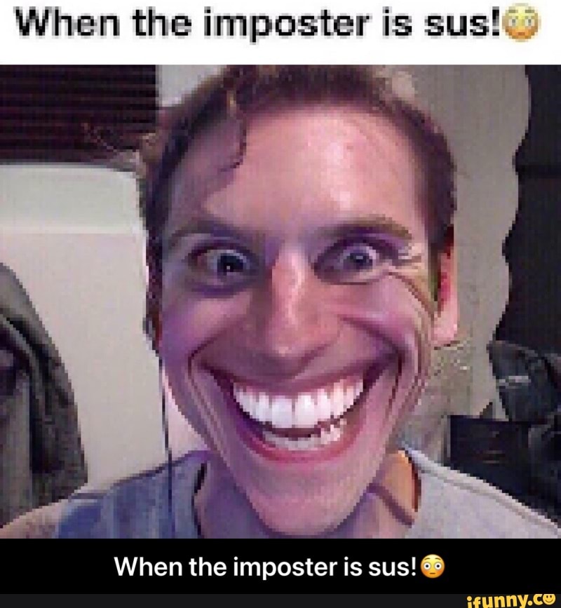 When the imposter is sus! When the imposter is sus! - When the imposter ...